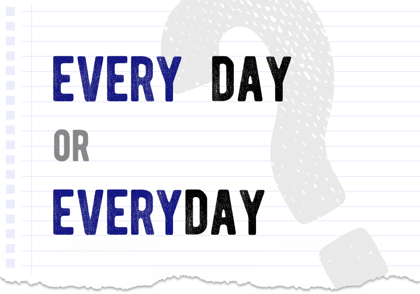 Every Day Or Everyday Which One Is Correct What Is The Every Day Or Everyday Which One Is Correct What Is The