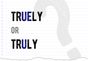Truely or truly – which form is correct? What is the difference?