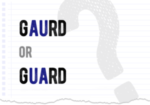 Gaurd or guard – which form is correct? What is the difference?