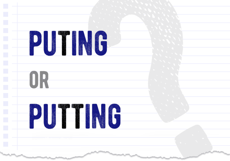 Puting or putting – which form is correct? What is the difference?