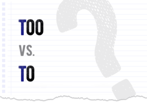 Too vs. to – which form is correct? What is the difference?