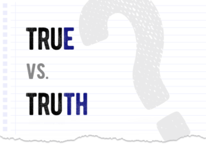 True vs. truth – which form is correct? What is the difference?