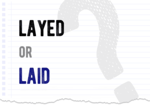 Layed or laid – which form is correct? What is the difference?