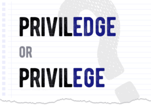 Priviledge or privilege - which form is correct? What is the differ...