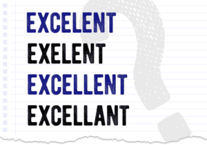 Excelent vs. exelent vs. excellent vs. excellant – correct form