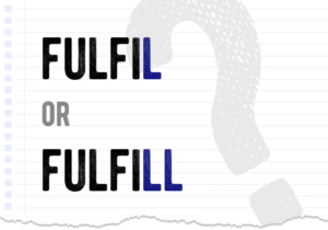Fulfil or fulfill – which form is correct? What is the difference?