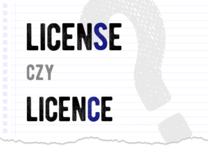 License or licence – which form is correct? What is the difference?