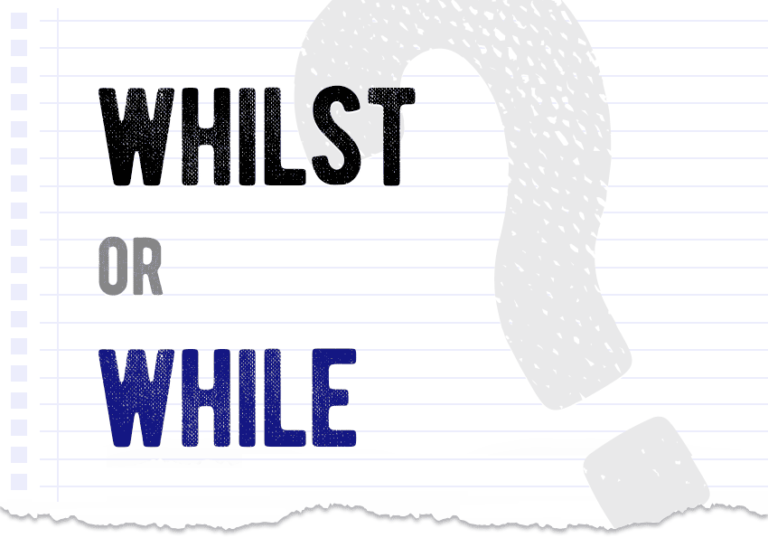 Whilst or while – which form is correct? What is the difference?